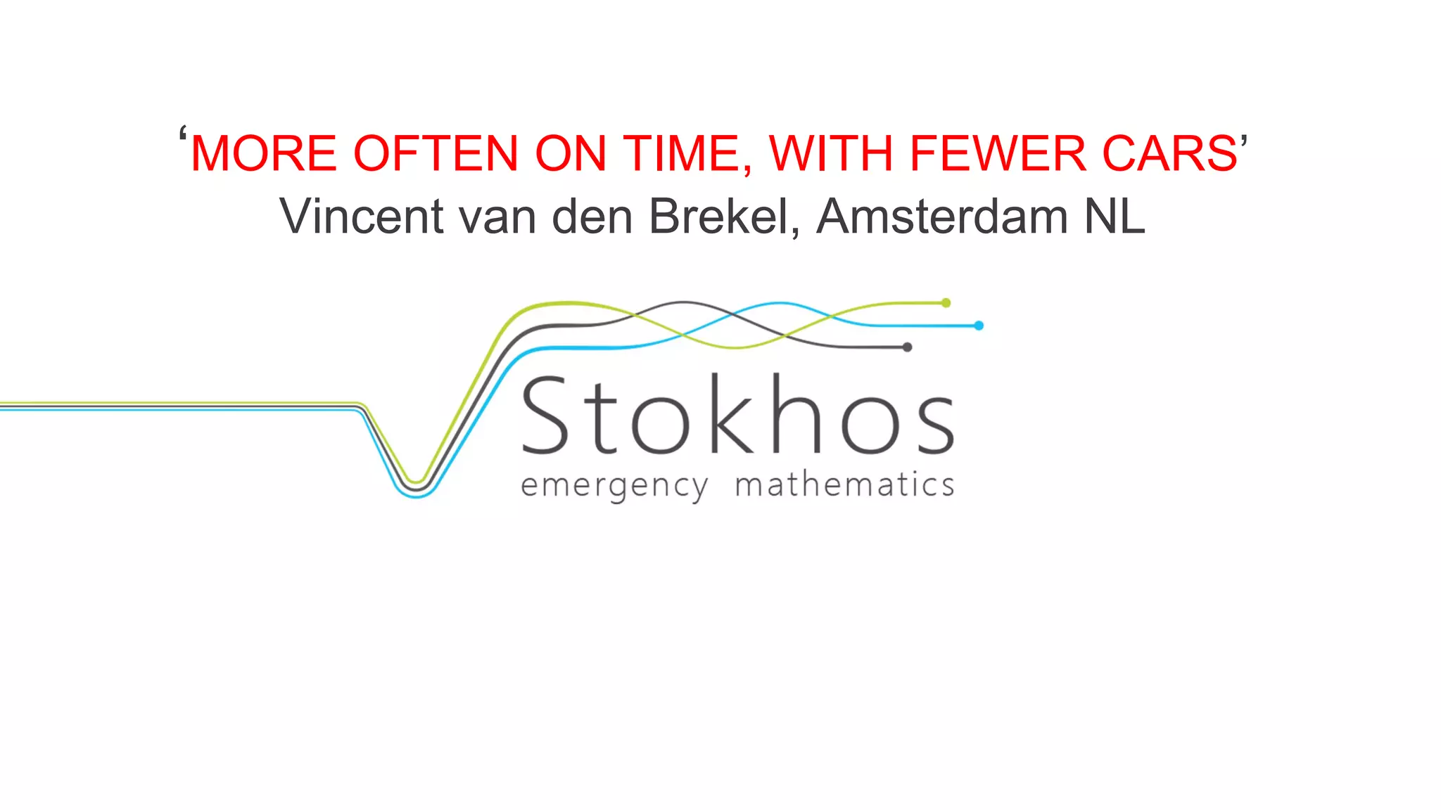 EENA2019: Track2 session2 _With fewer cars & units being more on time_Vincent van den Brekel | PPT