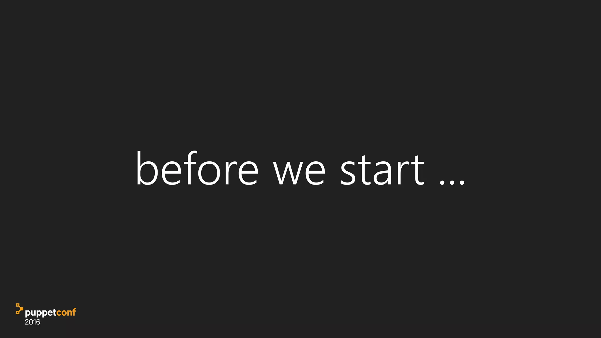 PuppetConf 2016: How Not to Freak Out When You Start Writing Puppet ...