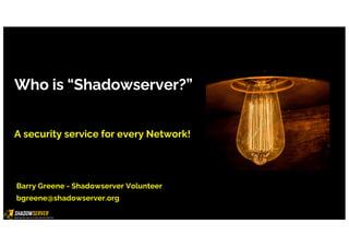 SHADOWSERVER: INTERNET CRITICAL SECURITY AS A PUBLIC SERVICE | PDF | Information and Network ...