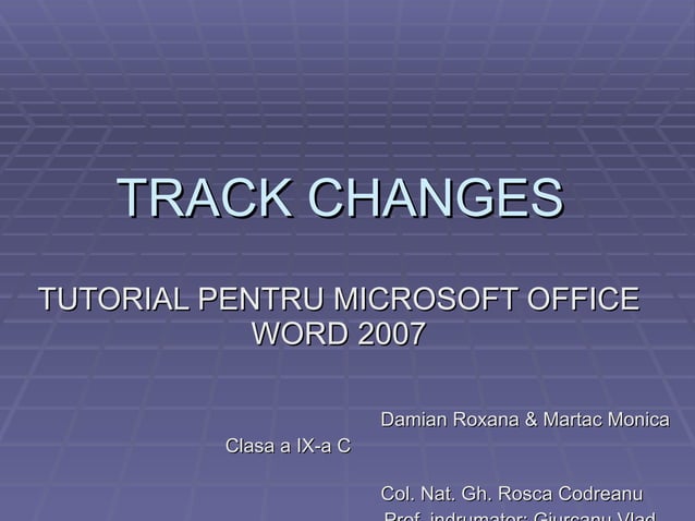 Instructiuni de folosire Track and Changes - Colegiul National Gheorghe ...