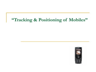 Tracking positioning-of-mobiles | PPT