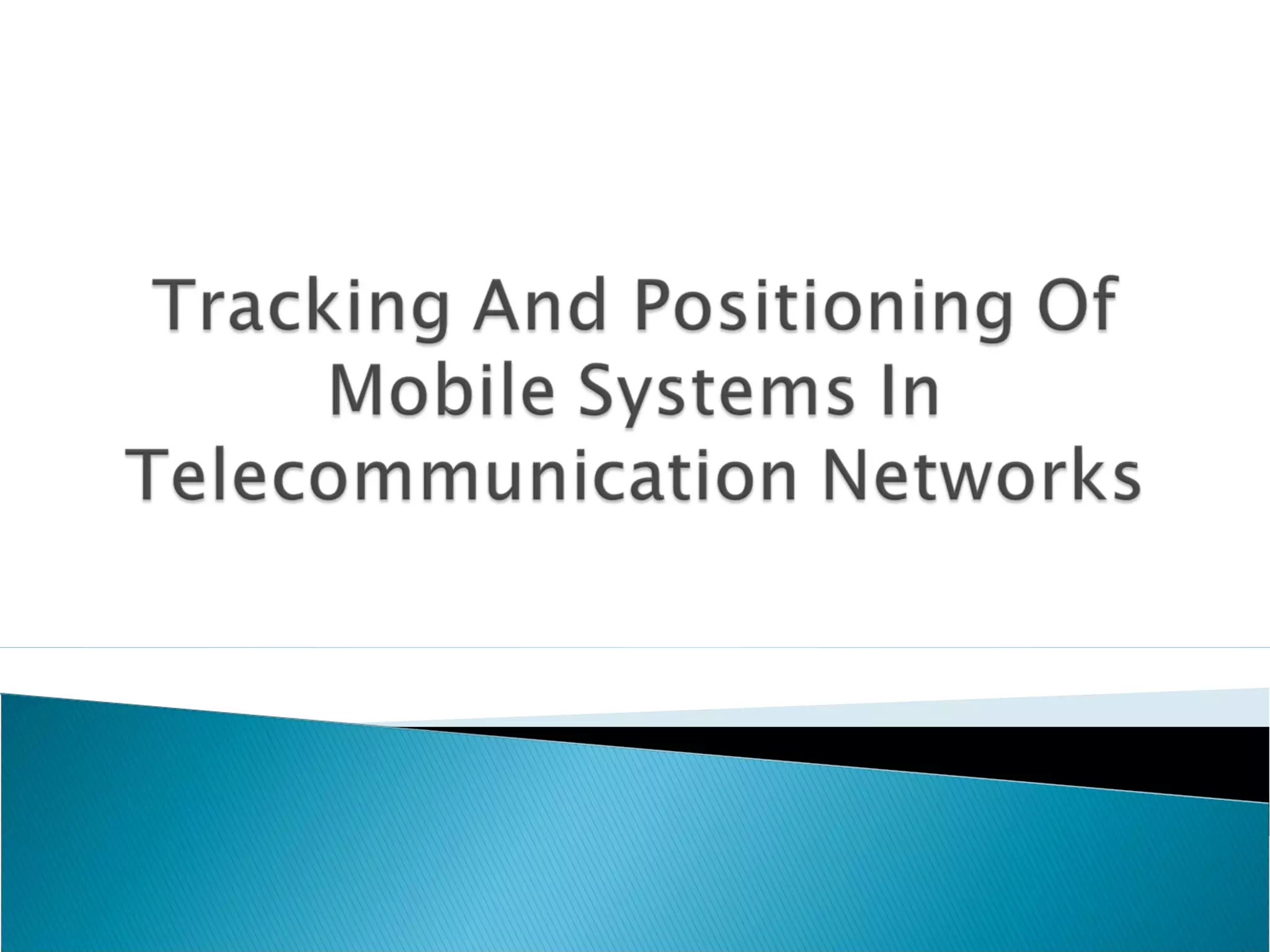 Tracking And Positioning Of Mobile Systems In Telecommunication