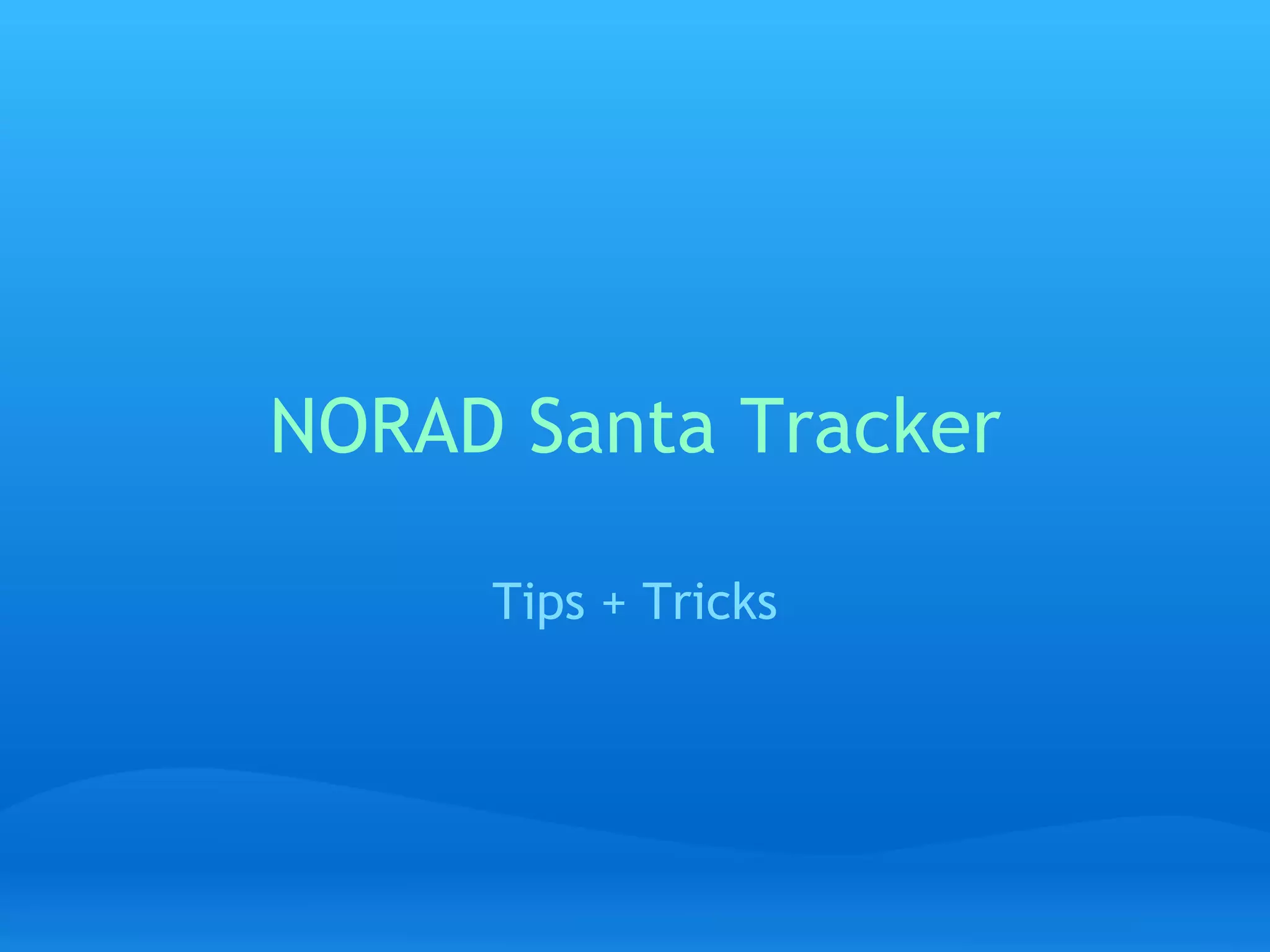 NORAD Santa Tracker: Tips & Tricks | PPT