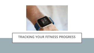 Tracking Your Fitness Progress | PPTX | Fitness and Exercise | Healthy ...