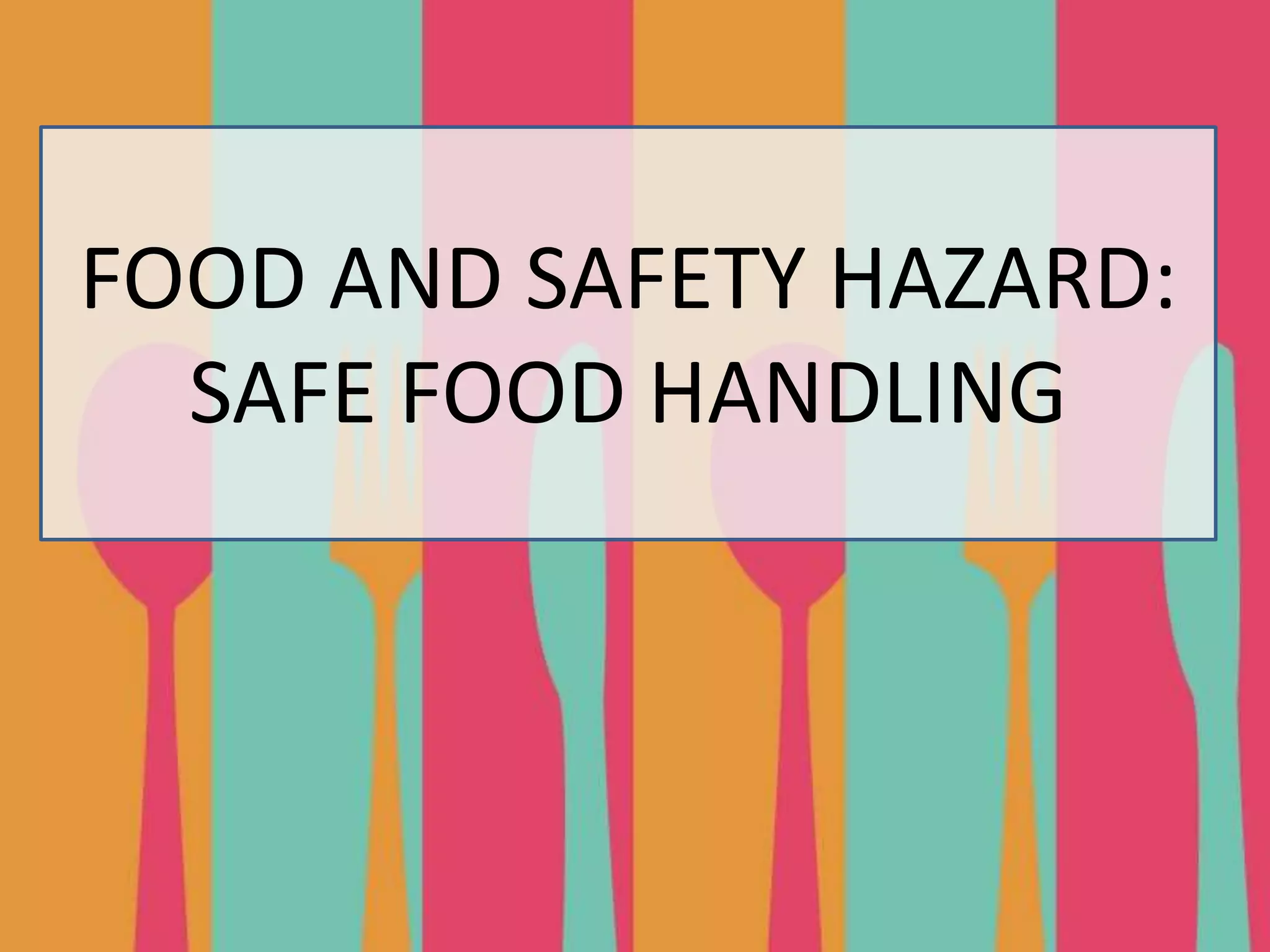 Culinary: FOOD AND SAFETY HAZARD: SAFE FOOD HANDLING | PPTX