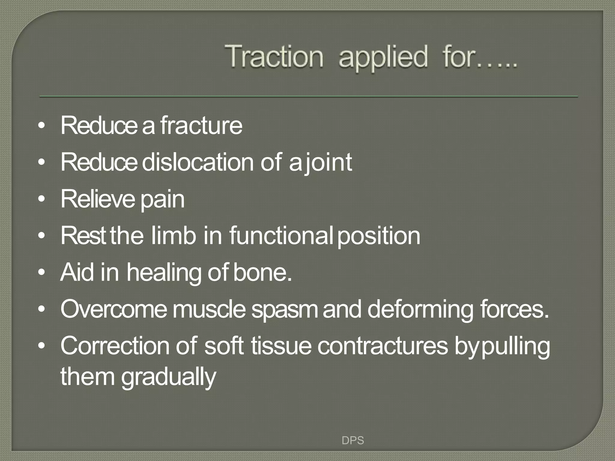 Tractions in orthopaedics by dr. d. p. swami | PPTX