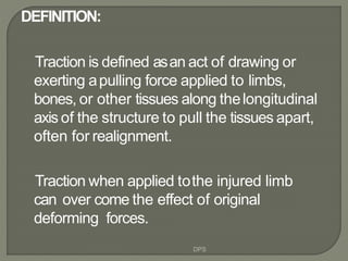 Tractions in orthopaedics by dr. d. p. swami | PPTX
