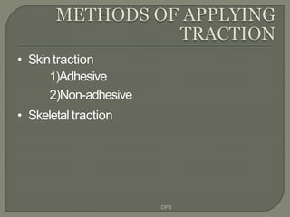 Tractions in orthopaedics by dr. d. p. swami | PPTX