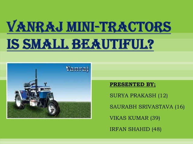 vanraj mini tractor | PPTX | Agriculture | Industries