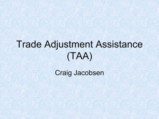 Trade Adjustment Assistance (Taa)Cjacobson | PPT