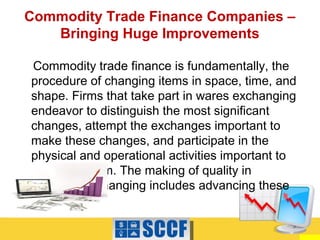 Trade commodity finance and its services | PPT