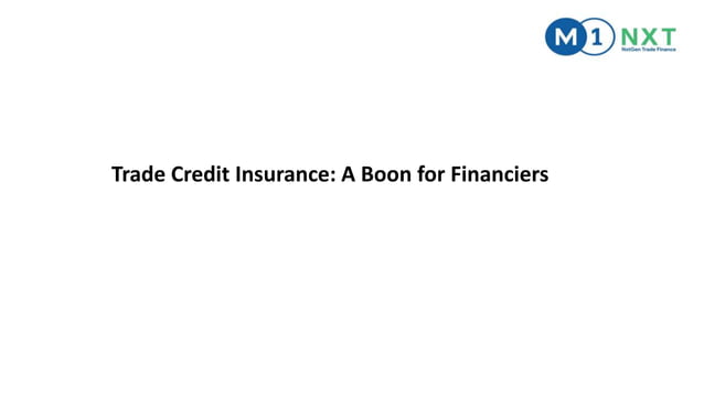 Trade Credit Insurance- A Boon for Financiers.pptx