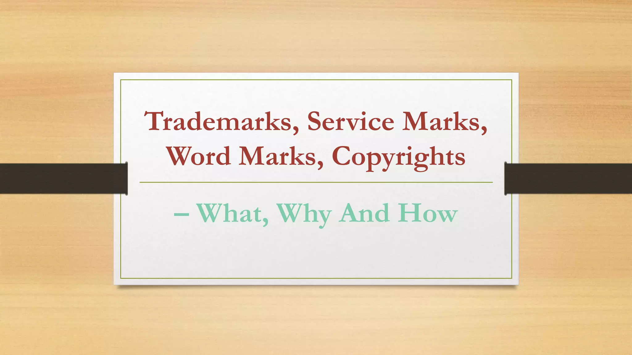 Trademarks, service marks, word marks, copyrights – what, why and how | PPT