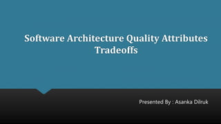 Software architecture quality attributes & Trade-offs | PPT