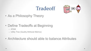 Software architecture quality attributes & Trade-offs | PPT