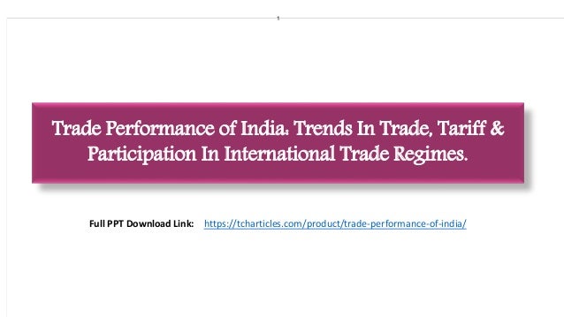 Trade Performance of India Trends In Trade Tariff & Participation In ...