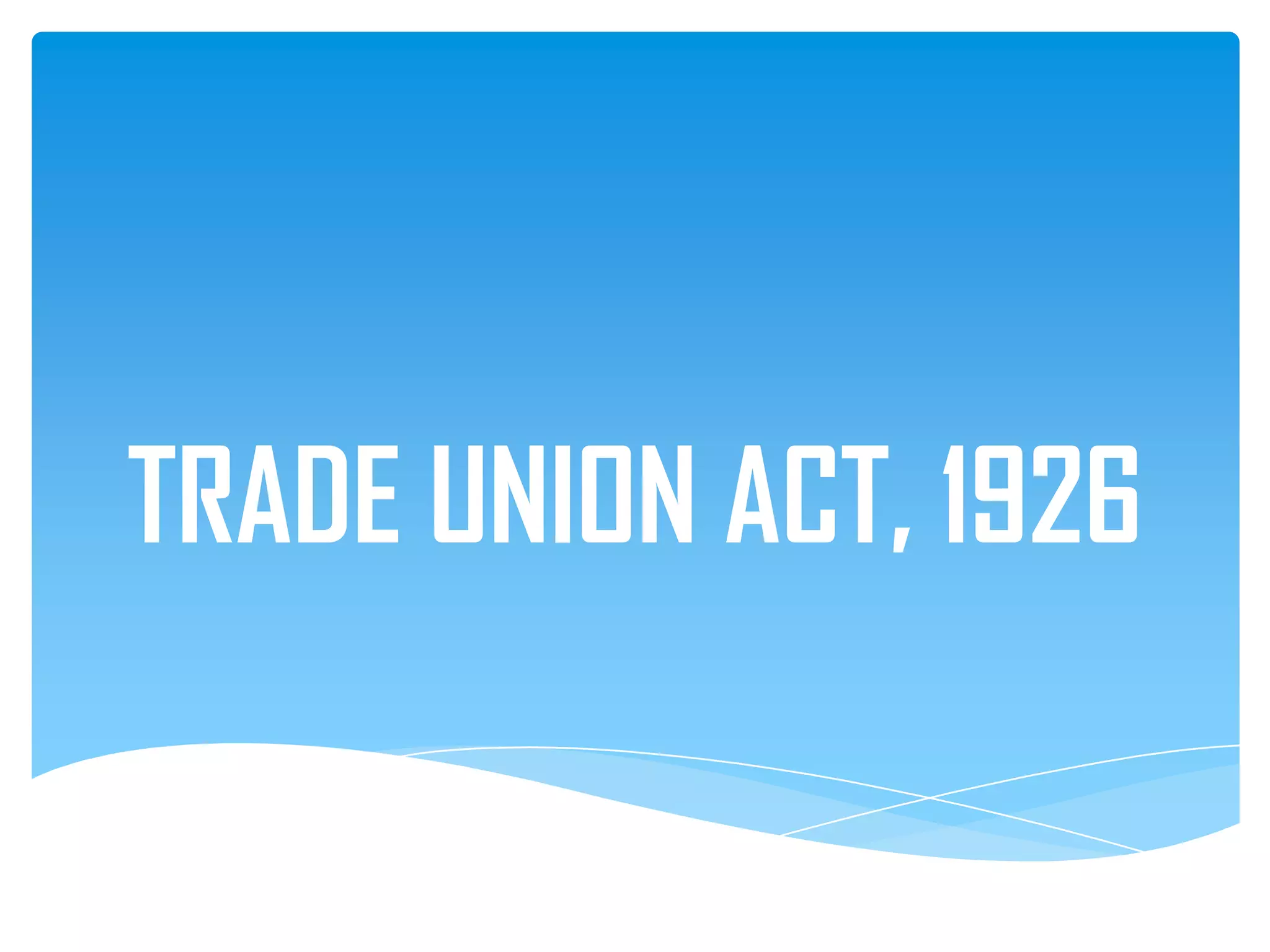Trade union act, 1926 | PPTX