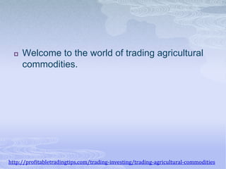Trading Agricultural Commodities | PPTX