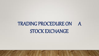 Trading procedure | PPTX | Stocks and Bonds | Personal Investing