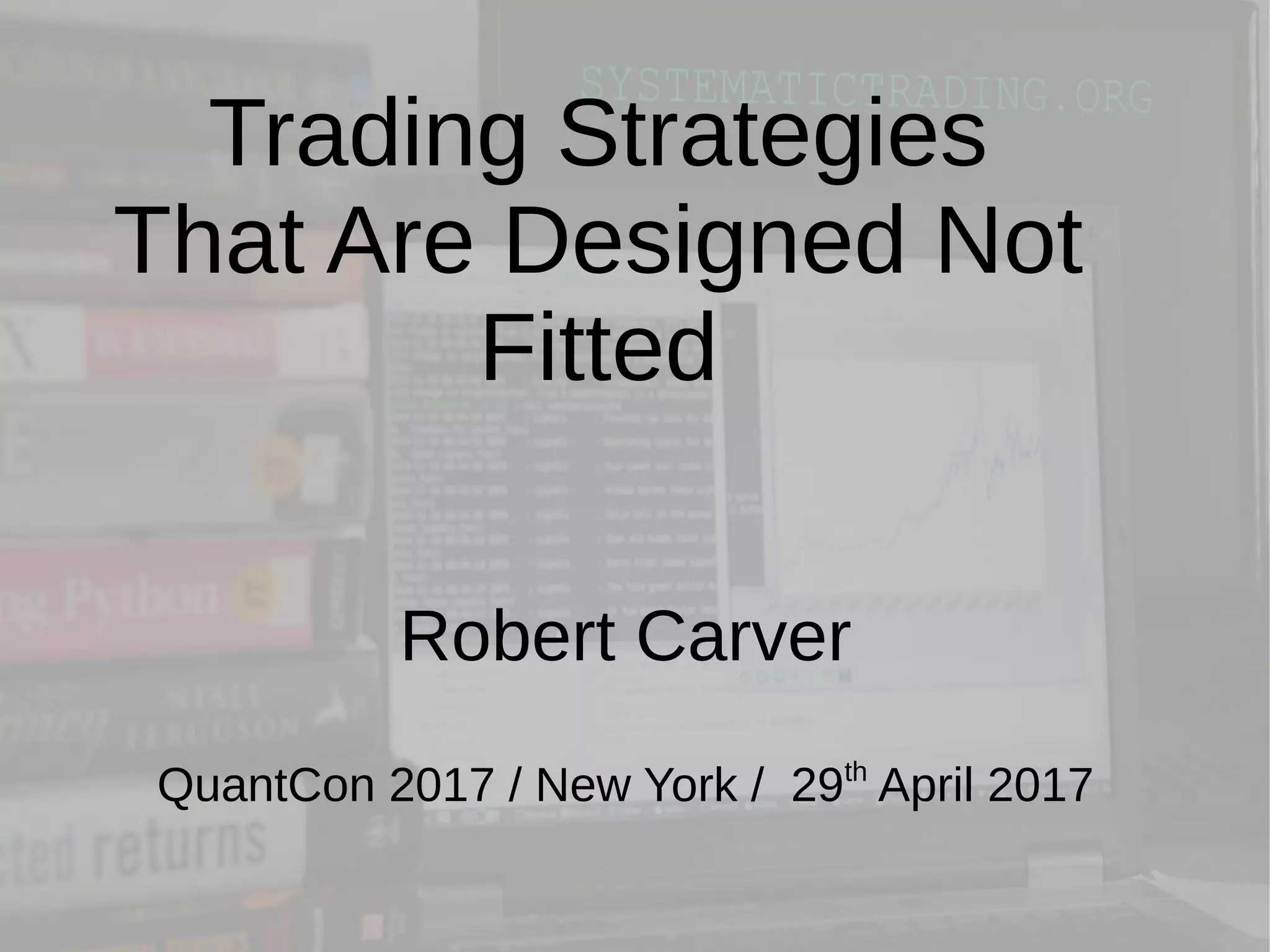 Trading Strategies That Are Designed Not Fitted By Robert Carver trading-strategies-that-are-designed-not-fitted-by-robert-carver