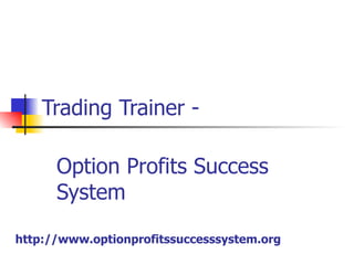 Option Profits Success System Review, Trading Trainer | PPT