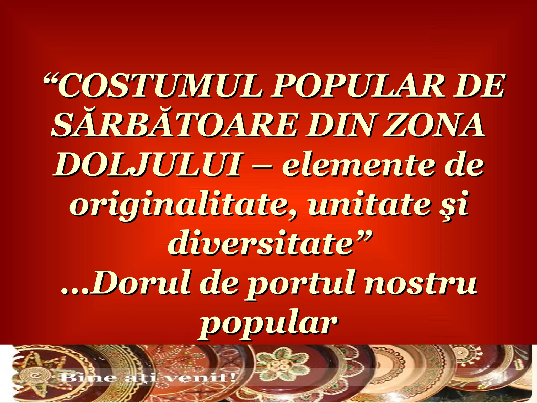 Traditii si obiceiuri.costumul popular | PPT