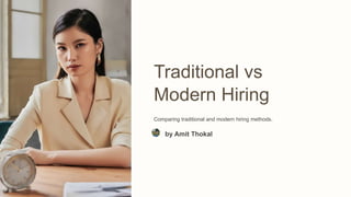 Traditional vs Modern Hiring - What is the best method for you? | PPTX