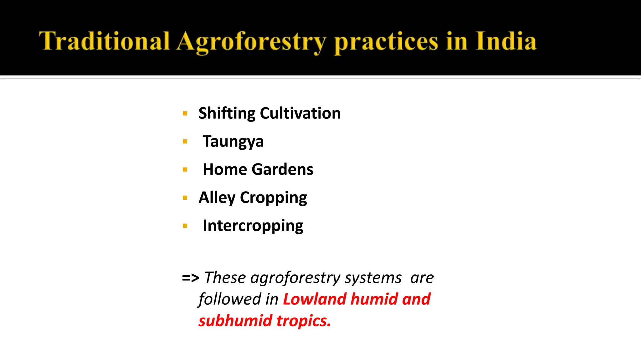 Traditional Agroforestry System in India- Shifting Cultivation, Taungya ...