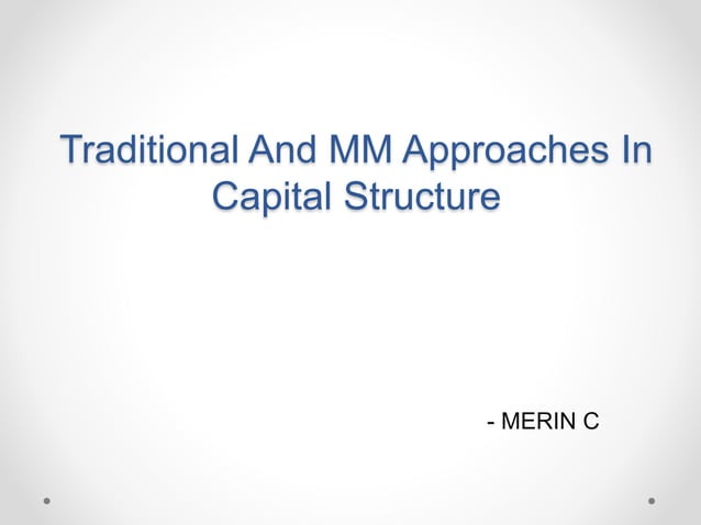 Traditional and MM approach in capital structure | PPTX