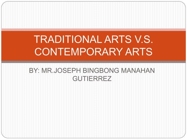 Traditional arts vs contemporary | PPTX | Modern Art | Fine Art