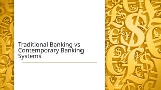 Traditional Banking vs Contemporary Banking Systems.pptx
