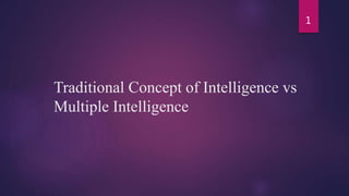 Traditional concept of intelligence vs multiple intelligence | PPTX