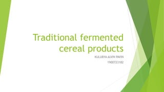 Traditional fermented cereal products.pptx