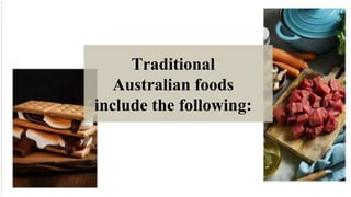 Traditional Foods Of Australia and The History | PPTX