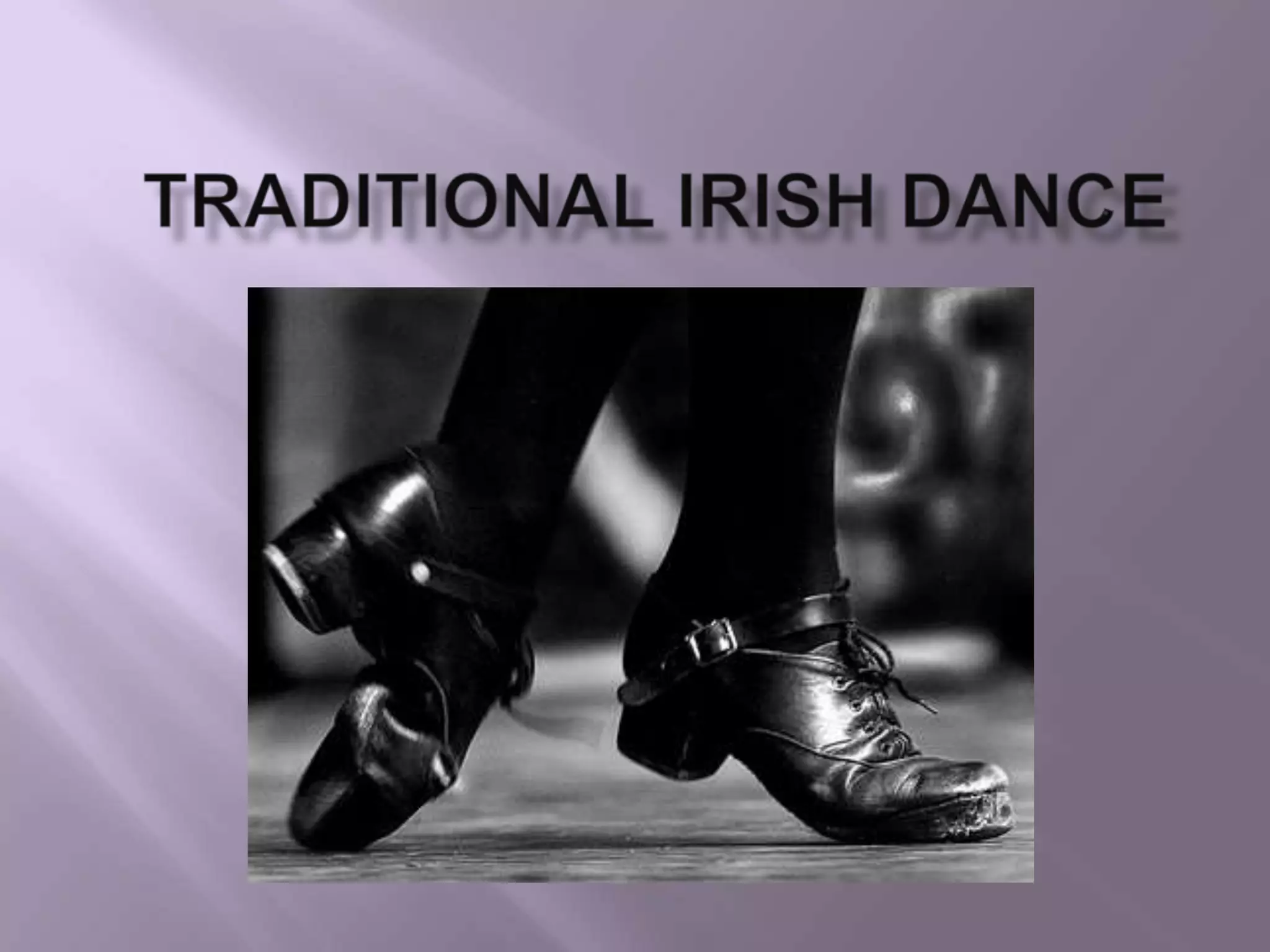 Traditional irish dance | PPTX | Music | Entertainment