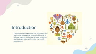 Traditional Knowledge in humanity and science | PPTX
