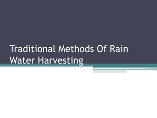 Traditional methods of rain water harvesting | PPTX