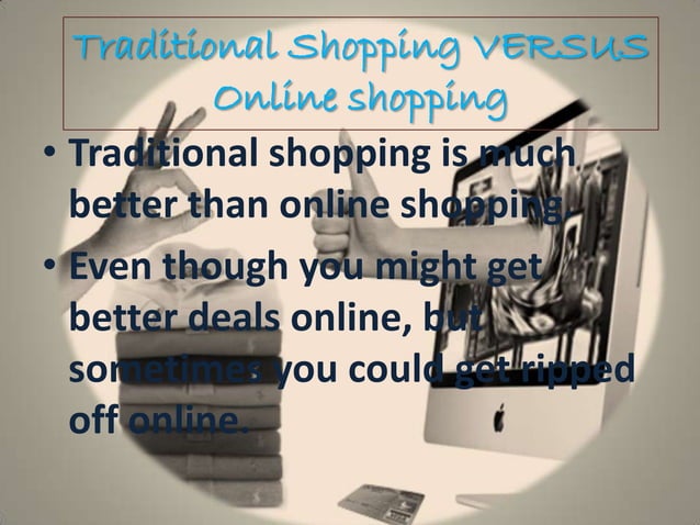 Traditional shopping vs online shopping | PPT