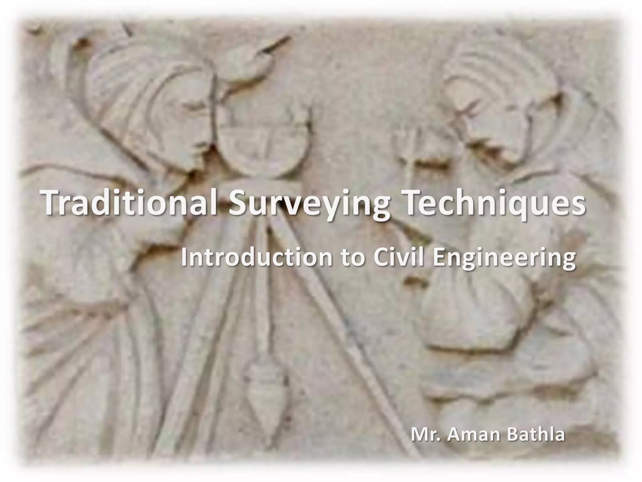 Traditional surveying techniques (introduction to civil engineering) | PPTX