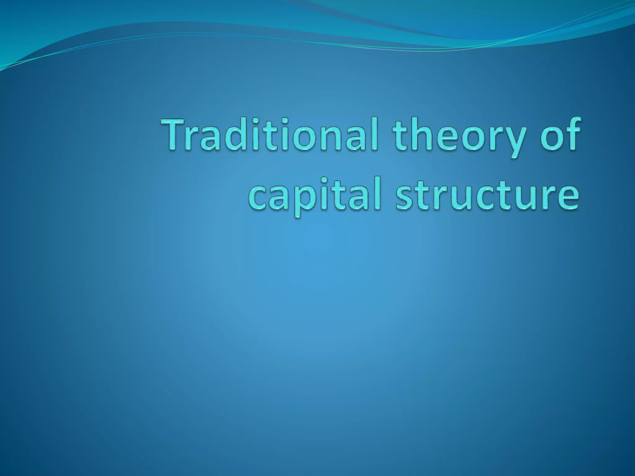 Traditional theory of capital structure | PPT