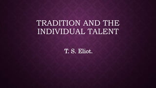 Tradition and the individual talent | PPT