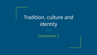 Tradition,Culture and identity-Global P. | PPTX