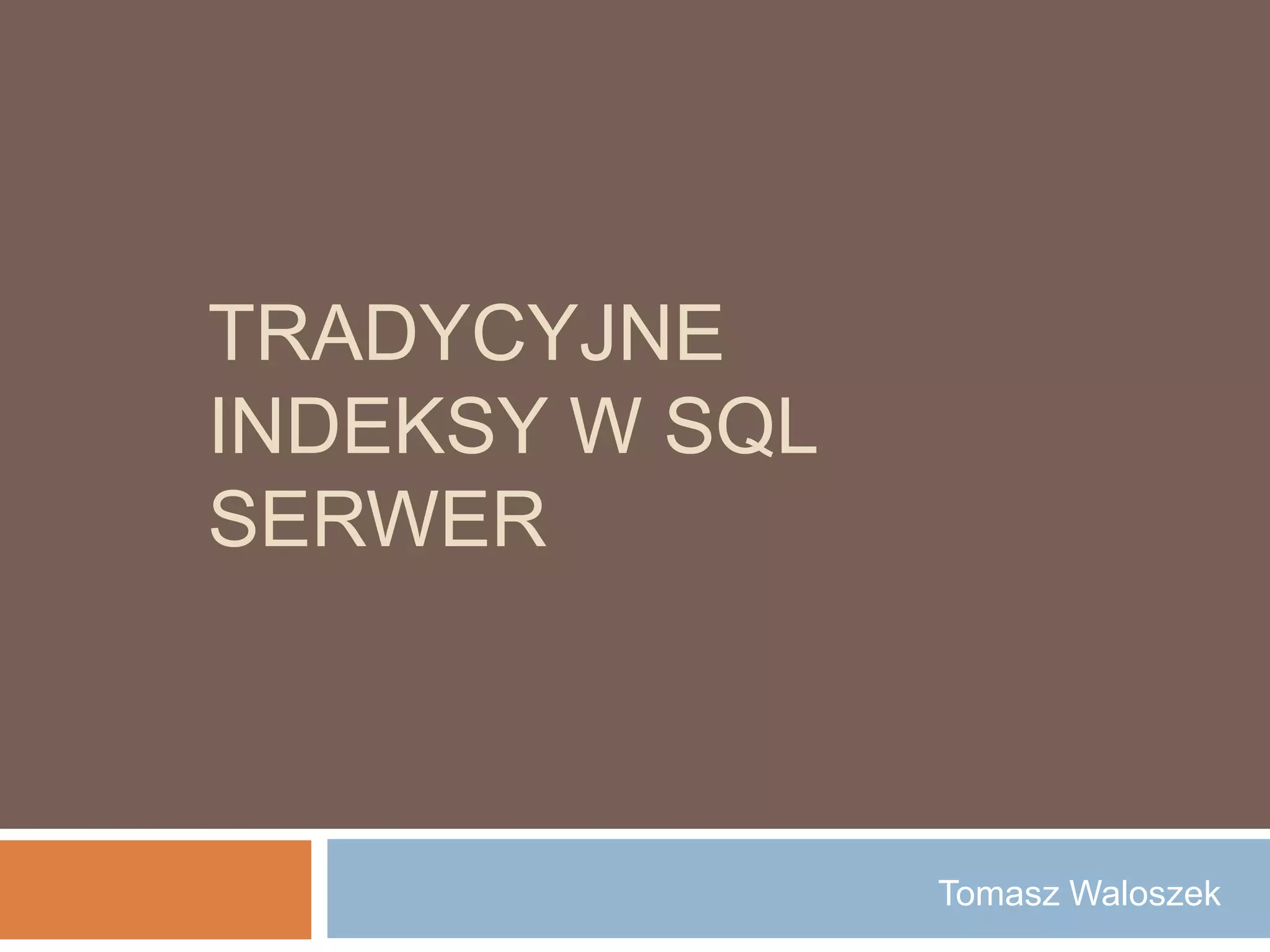 Tradycyjne indeksy w sql server | PPTX