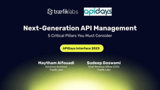 INTERFACE by apidays 2023 - Next Generation API Management, Sudeep Goswami & Maytham Alfouadi ...