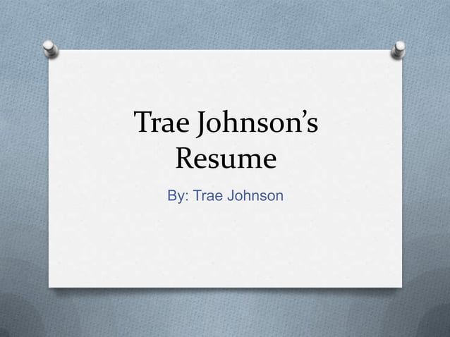 Trae johnson’s resume | PPT