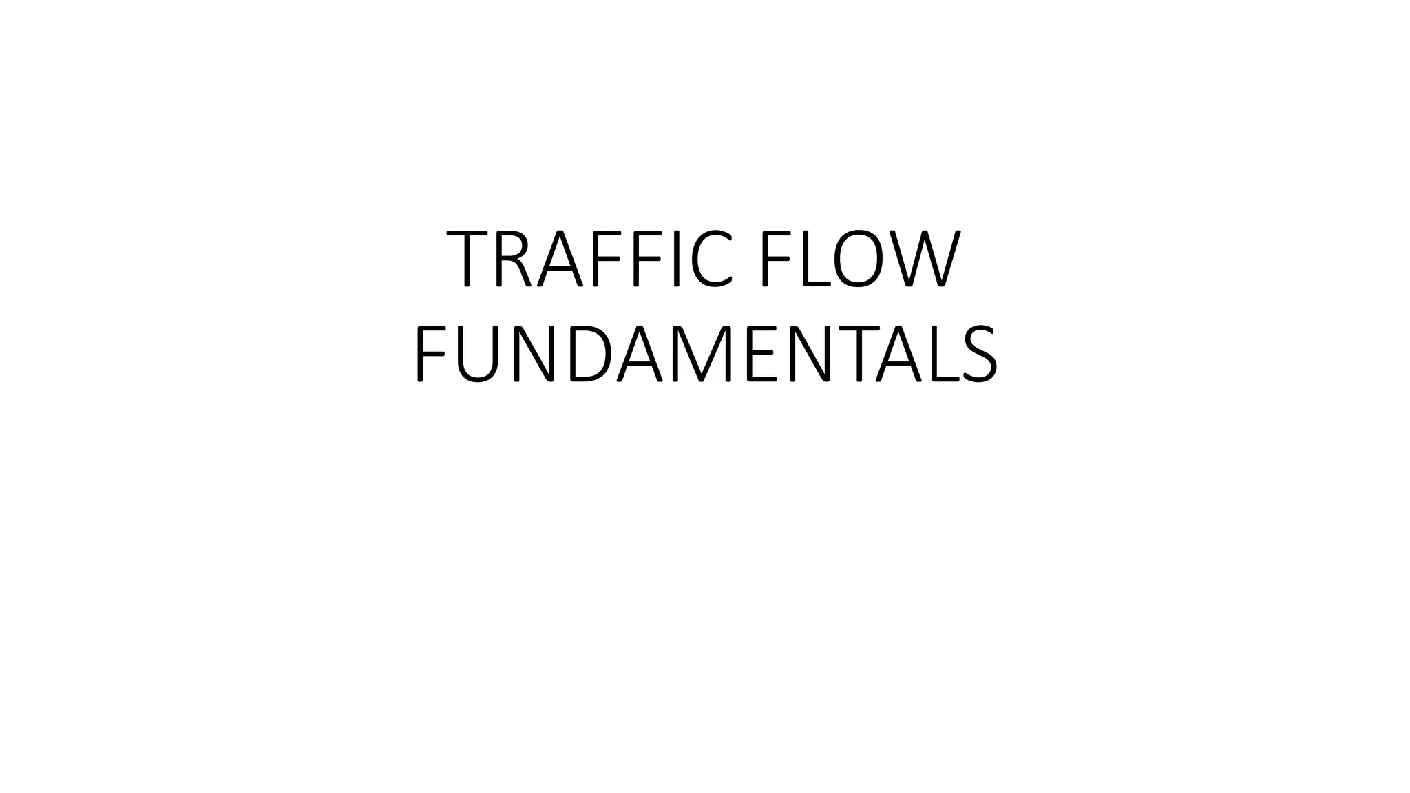 TRAFFIC-FLOW-FUNDAMENTALSSSSSSSSSSS.pptx