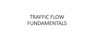 TRAFFIC-FLOW-FUNDAMENTALSSSSSSSSSSS.pptx