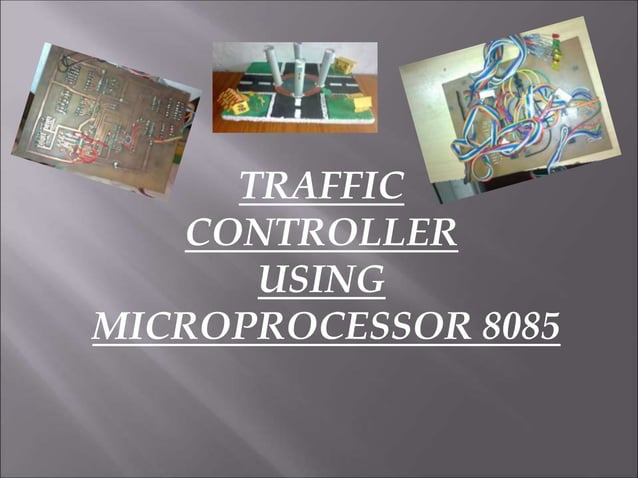 TRAFFIC CONTROLLER USING 8085.ppt | Computing | Technology & Computing