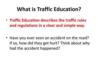 Traffic education 161223191709 | PPTX