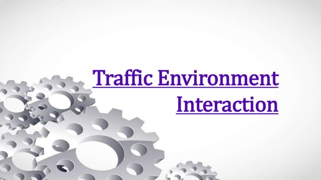 Traffic Environment Interaction | PPTX